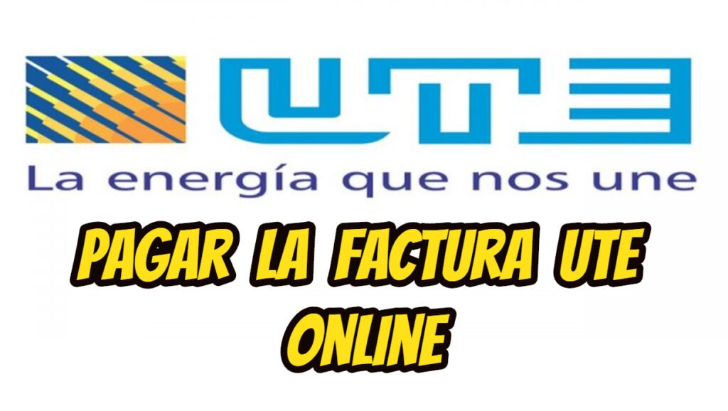 Pagar factura UTE online 2025 cómo hacerlo paso a paso desde Uruguay o ...