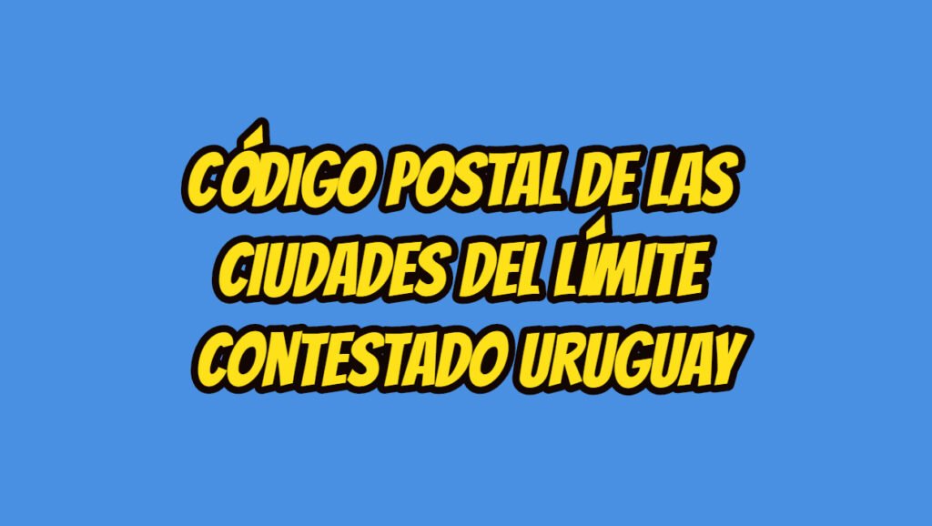 Todos los códigos postales de Uruguay por ciudad y departamento en 2025 ...